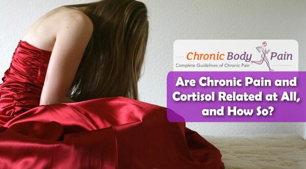Are Chronic Pain and Cortisol Related at All, and How So ...